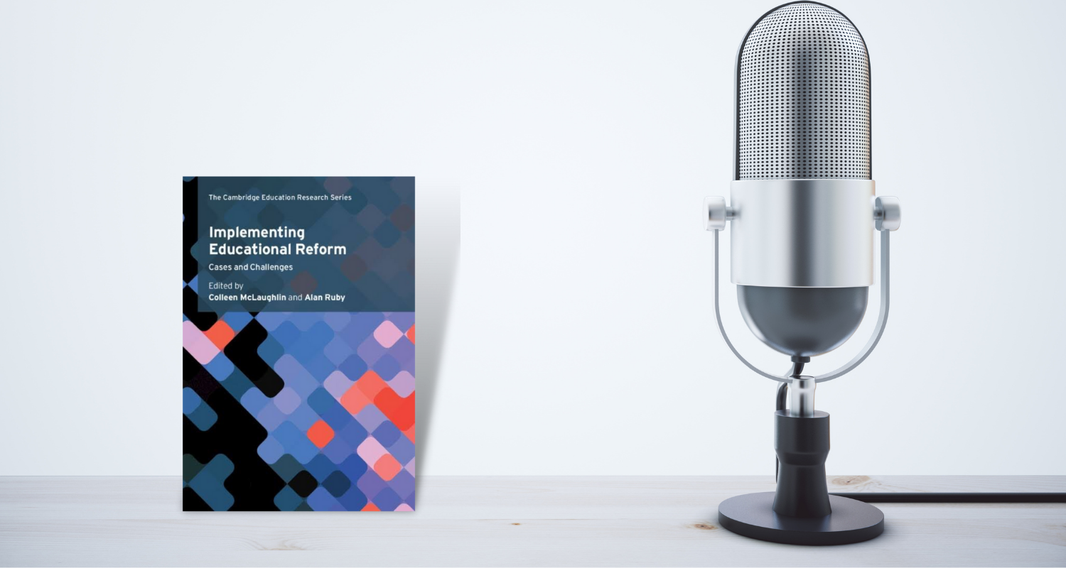 Episode 1: Implementing Educational Reform - Professor Colleen ...